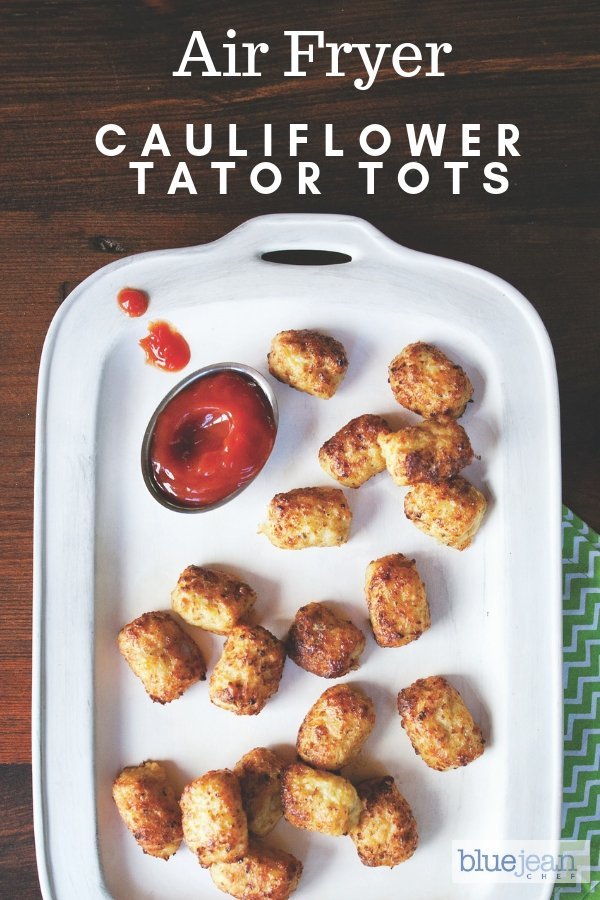 Cauliflower Tater Tots | Blue Jean Chef - Meredith Laurence
